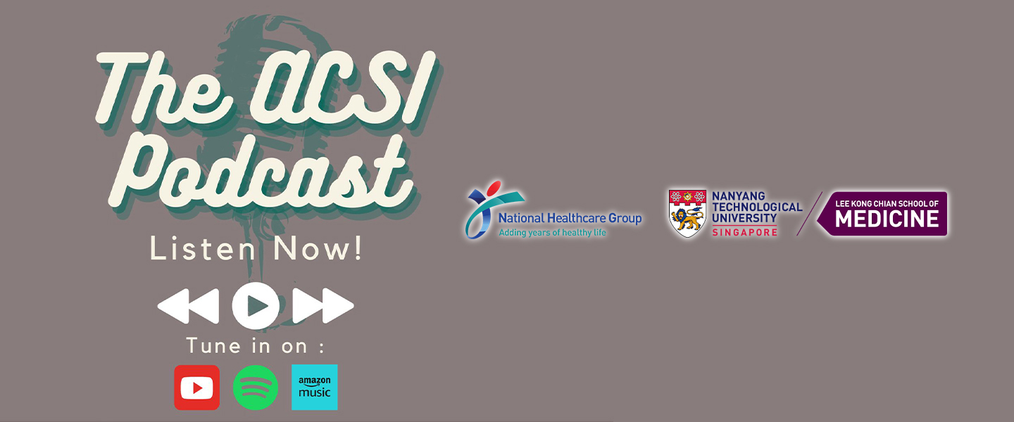 The ACSI Podcast | Lee Kong Chian School of Medicine | NTU Singapore